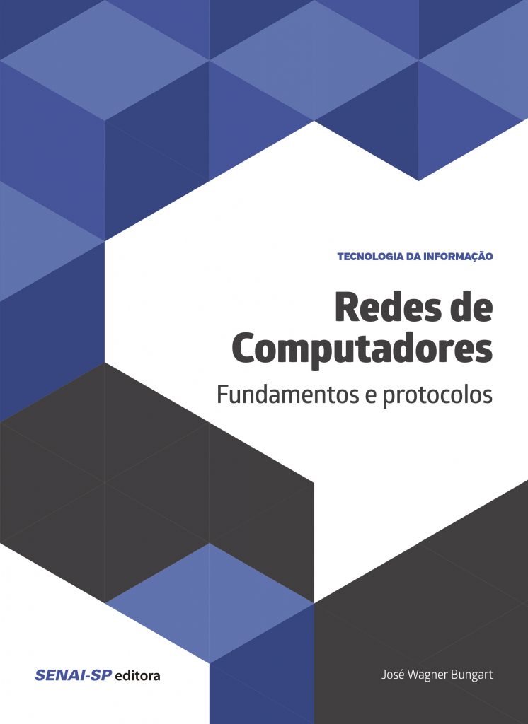 REDES DE COMPUTADORES – FUNDAMENTOS E PROTOCOLOS – SENAI-SP Editora